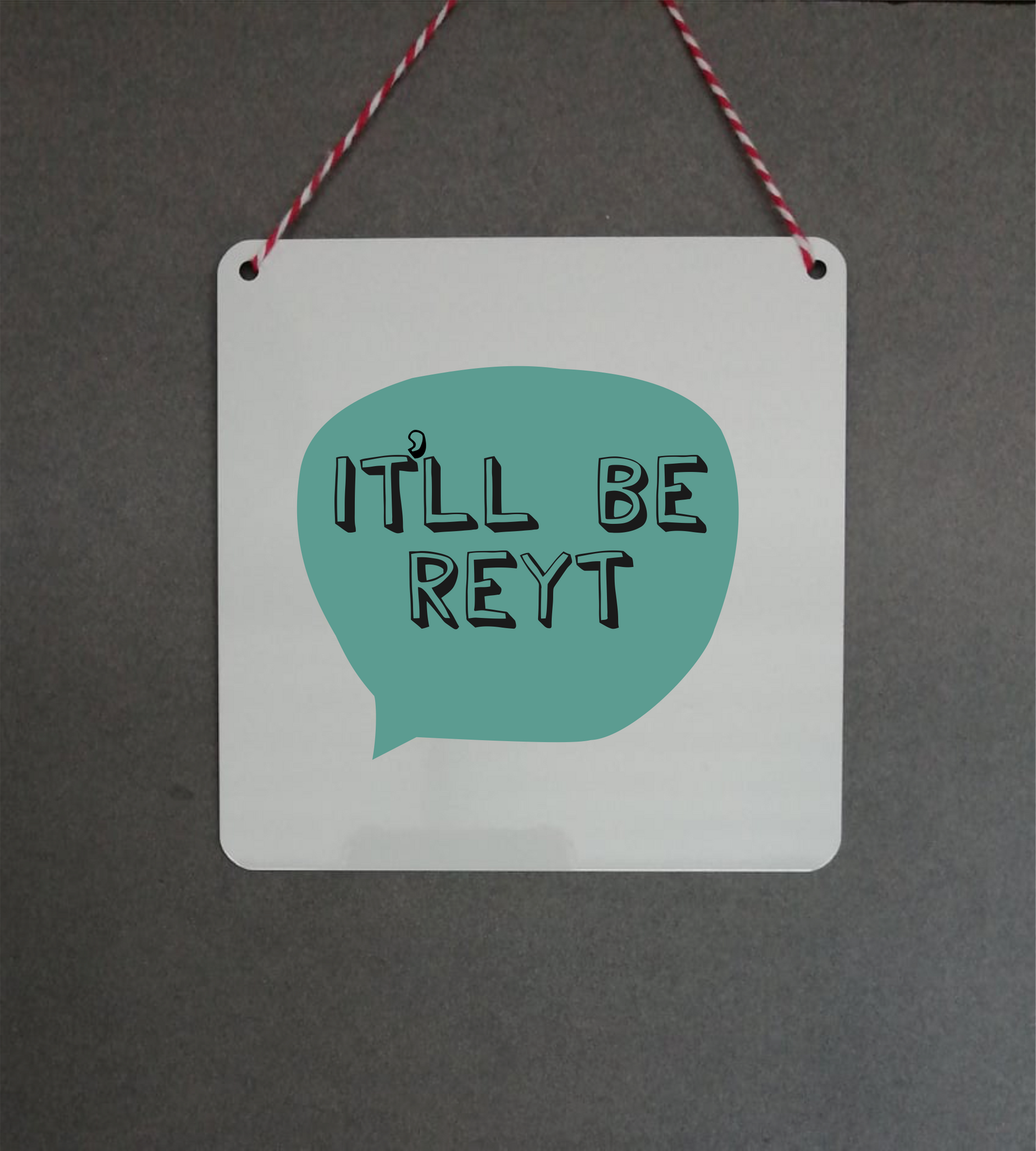 It'll Be Reyt Sign- Little Metal Hanging Plaque - Yorkshire Slang ...
