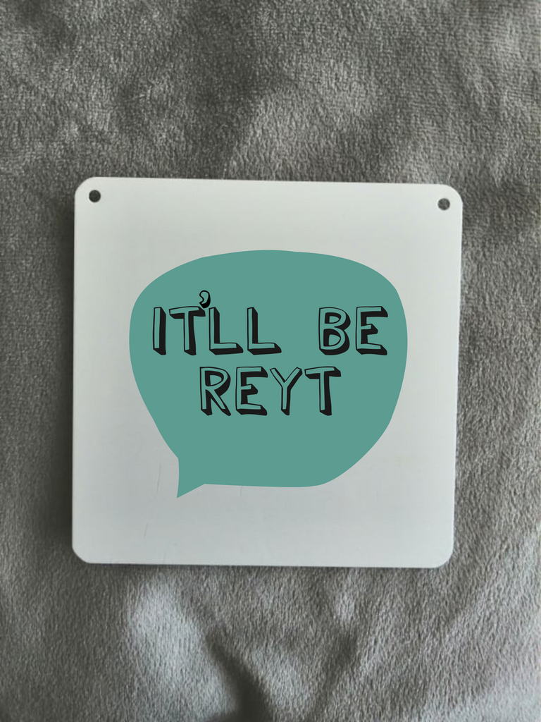 It'll Be Reyt Sign- Little Metal Hanging Plaque - Yorkshire Slang ...