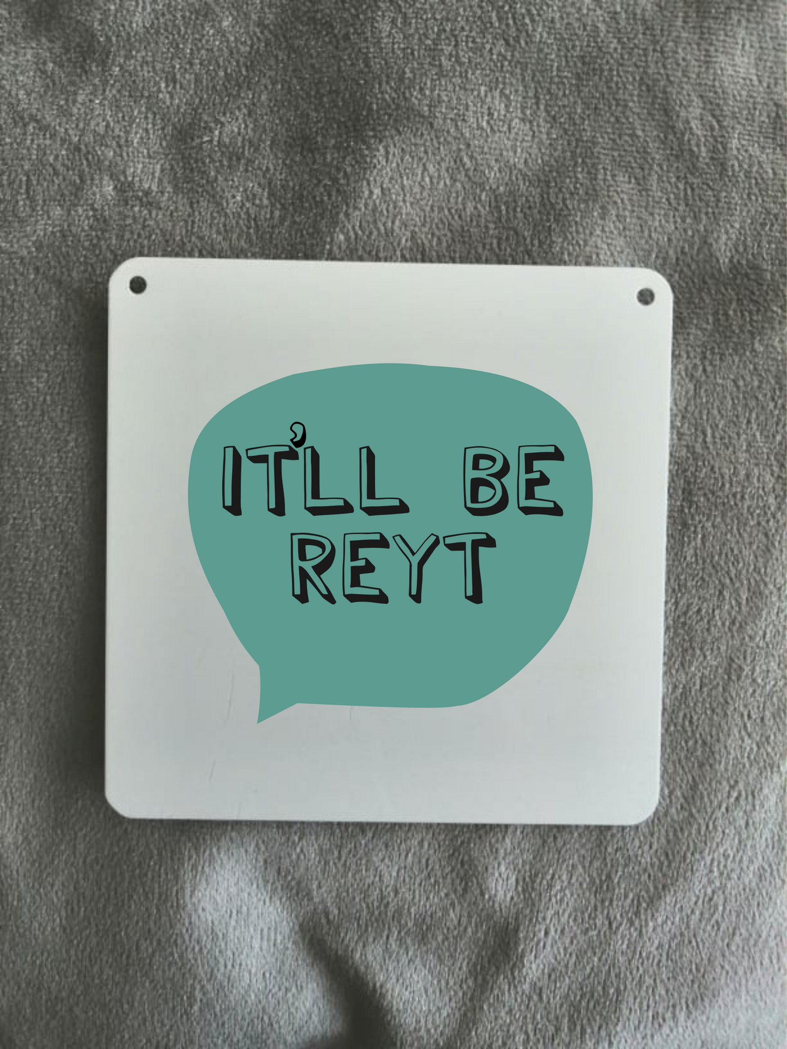It'll Be Reyt Sign- Little Metal Hanging Plaque - Yorkshire Slang ...