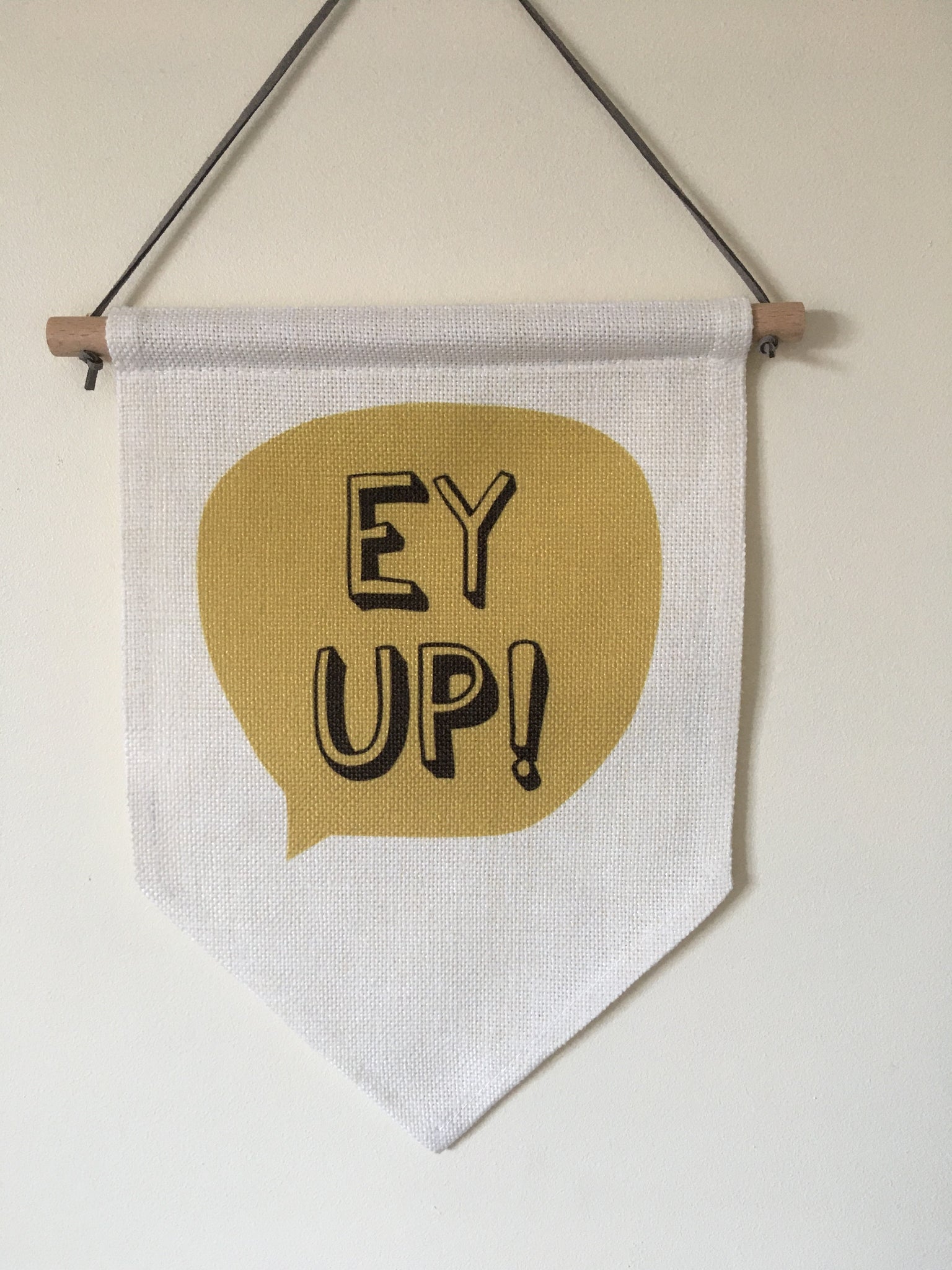 Hanging Banner Flag- Ey Up- Yorkshire Slang – Fred And Bo