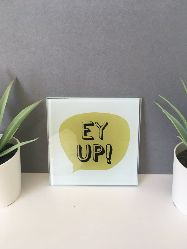 Yorkshire Slang - Ey up! - Glass Coaster – Fred And Bo
